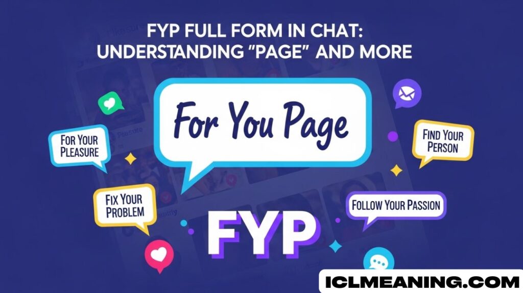 FYP Full Form in Chat: Understanding “For You Page” and More